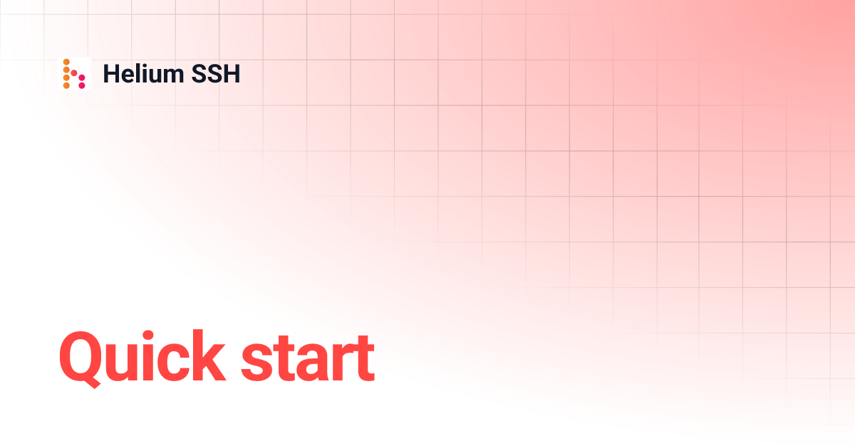 Quick start | Helium SSH